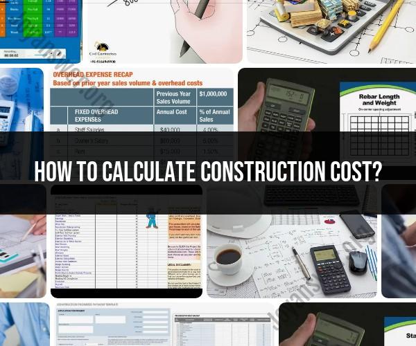 Calculating Construction Costs Cost Estimation Guide JoyAnswer